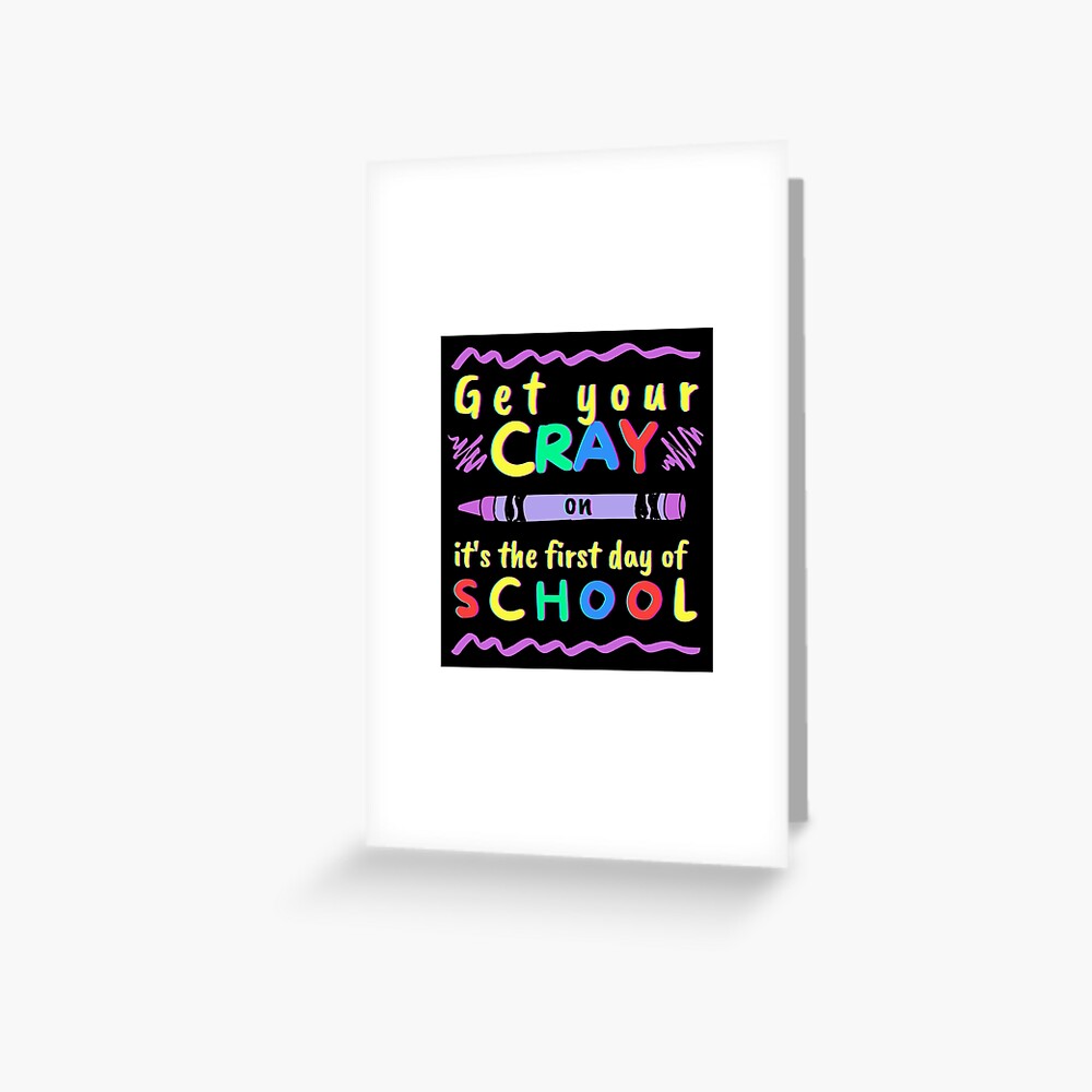 "Get Your CRAY on It's the first day of school - Back to School - Cute ...