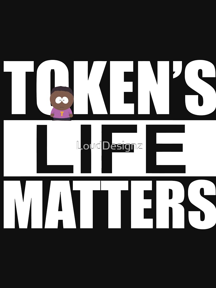 "Token's Life Matters - South Park (Token Edition)" T-shirt for Sale by ...