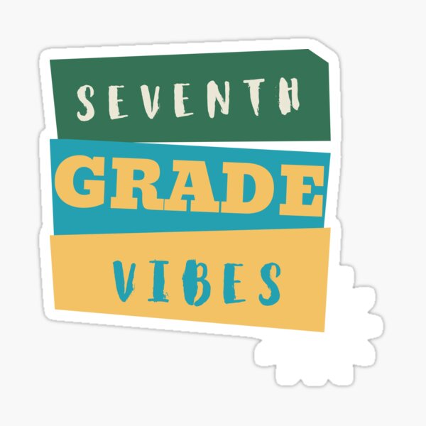 "Seventh grade vibes.seventh grade level unlocked." Sticker for Sale by ...