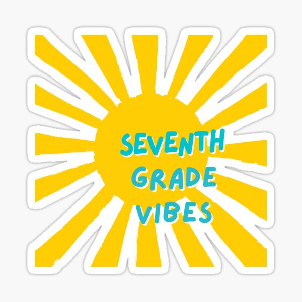 "Seventh grade vibes.seventh grade level unlocked." Sticker for Sale by ...
