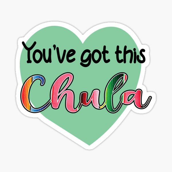 "You got this Chula Mexican design" Sticker for Sale by ManateeDesign ...