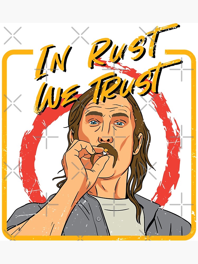 "True Detective Iconic - In Rust We Trust Like A Tense Everyday ...