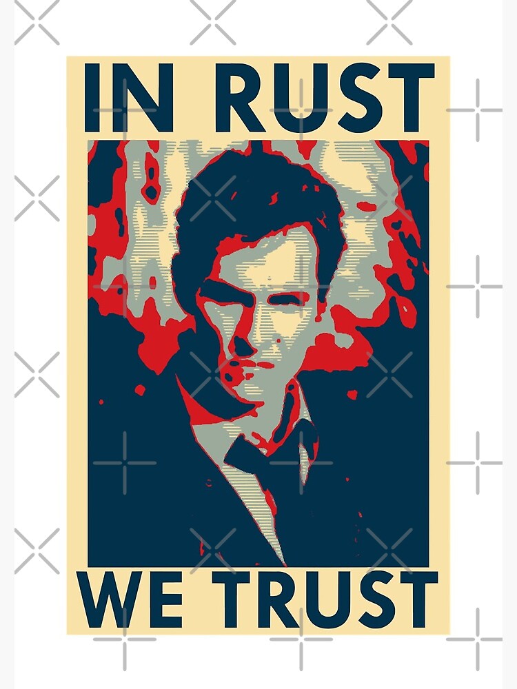 "True Detective Iconic - In Rust We Trust Like A Tense Everyday ...