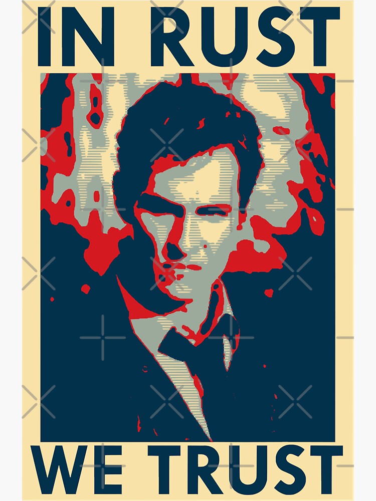 "True Detective Iconic - In Rust We Trust Like A Tense Everyday ...