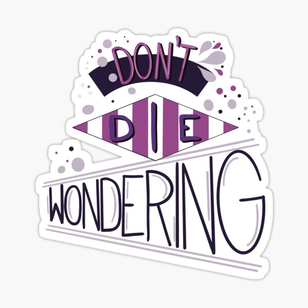 "Don’t die wondering " Sticker for Sale by ThreeDogDesign | Redbubble