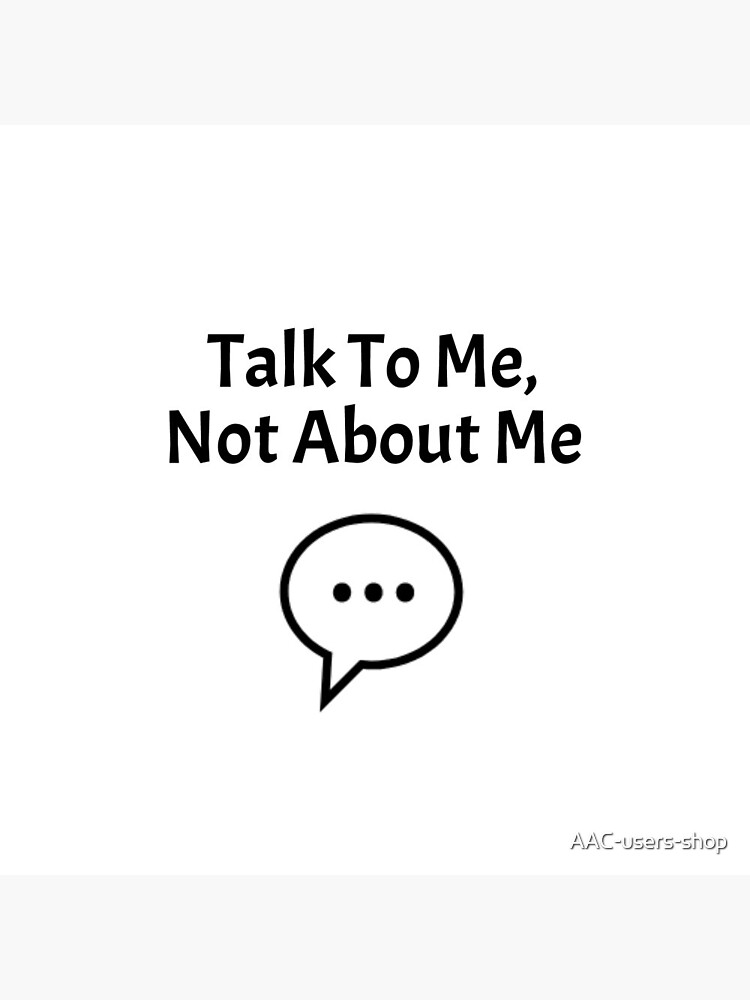 Talk To Me, Not About Me Pin Button