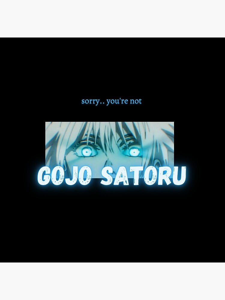 "sorry you're not gojo satoru" Poster for Sale by beautiful19lies ...
