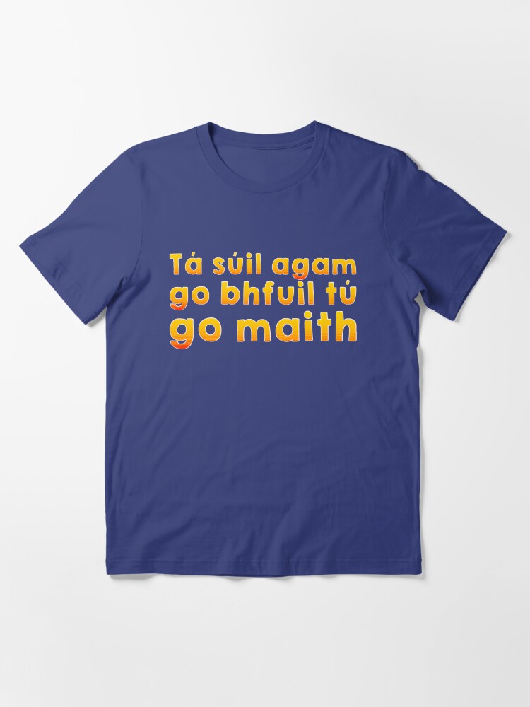 "Tá súil agam go bhfuil tú go maith" T-shirt for Sale by JockDove ...