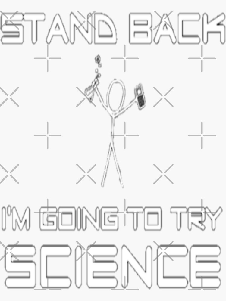 "Stand back I'm going to try science" Sticker for Sale by hafizullah ...
