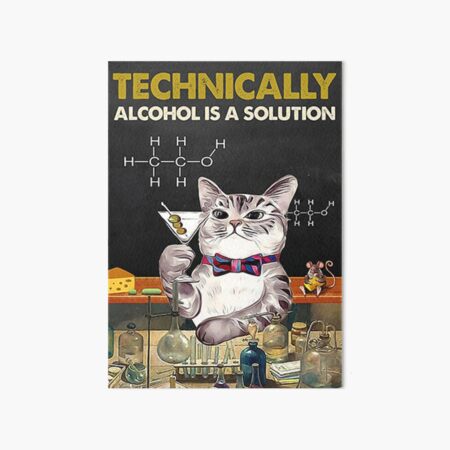 "Cat Technically Alcohol Is A Solution" Art Board Print for Sale by ...