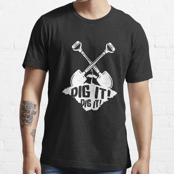 "Dig it Dig It garden dig gardener" T-shirt for Sale by eiwo87 ...