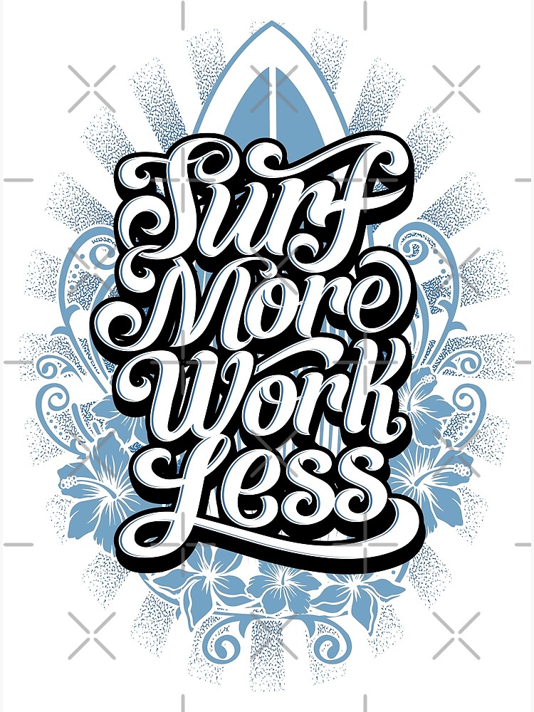 "Surf More Work Less" Poster for Sale by renju1902 | Redbubble