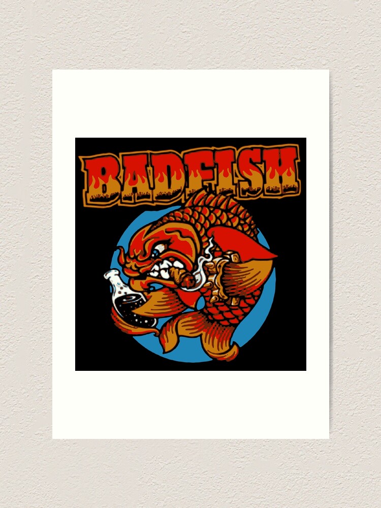 "It's A Badfish" Art Print for Sale by SDGray | Redbubble
