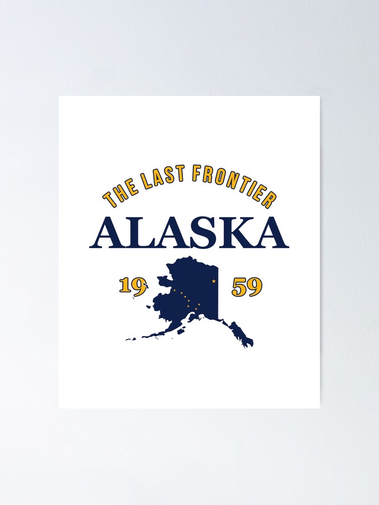 "Alaska Pride Native Home The Last Frontier Alaskan Flag " Poster by ...