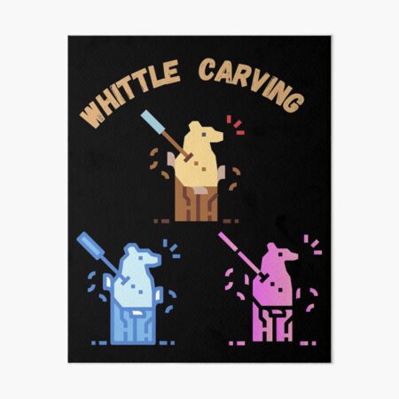 "WHITTLE CARVING " Art Board Print by Artloverperson1 | Redbubble