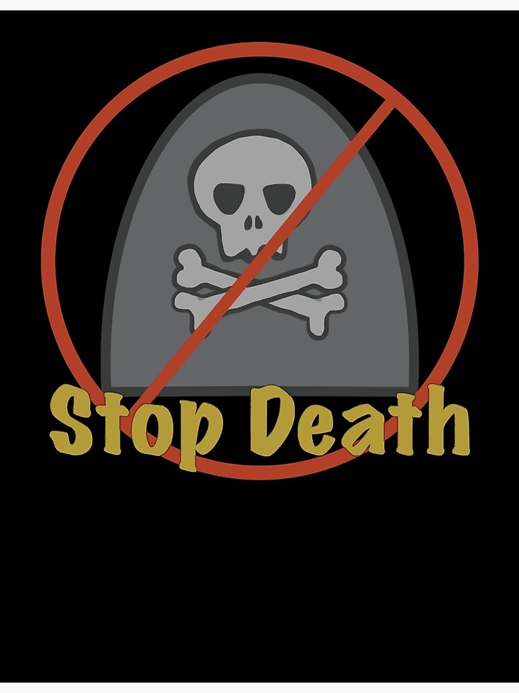 "Stop Death" Poster by WOODVILLEROAD | Redbubble
