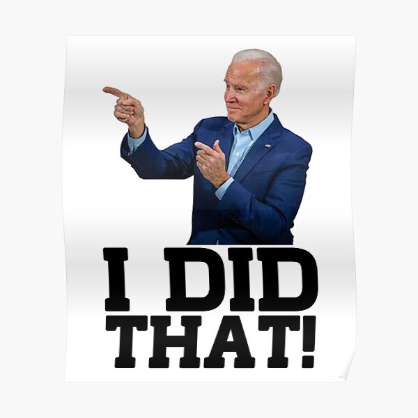 "i did that joe biden" Poster for Sale by salma-elm7 | Redbubble
