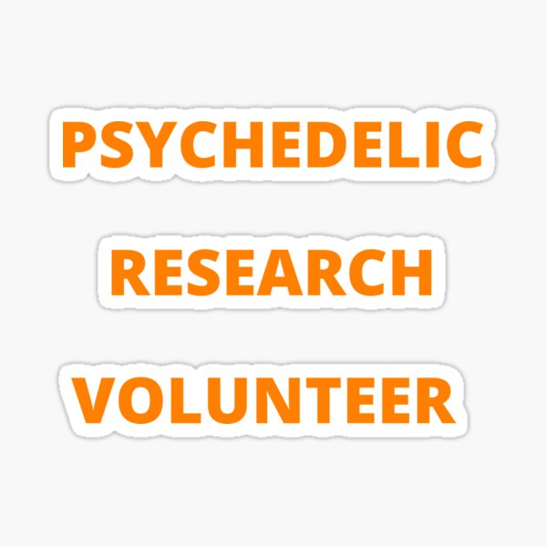 "PSYCHEDELIC RESEARCH VOLUNTEER " Sticker for Sale by Artloverperson1 ...