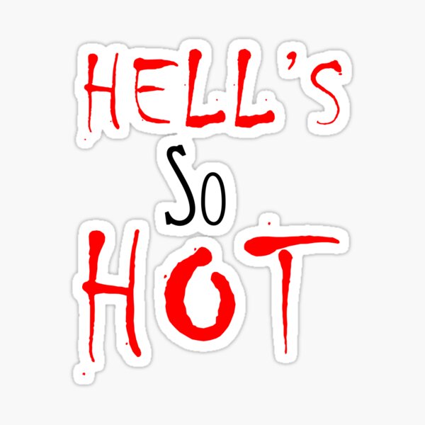"Hell's so hot" Sticker for Sale by CutyArty | Redbubble