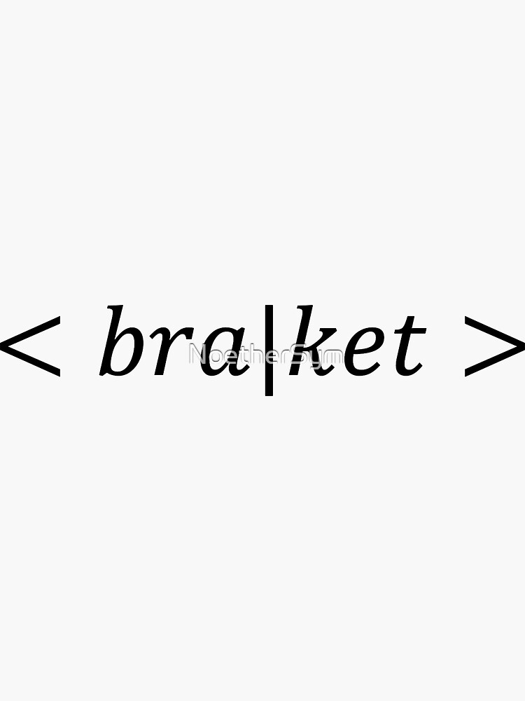 "braket, bra ket, quantum mechanics and physics" Sticker for Sale by ...