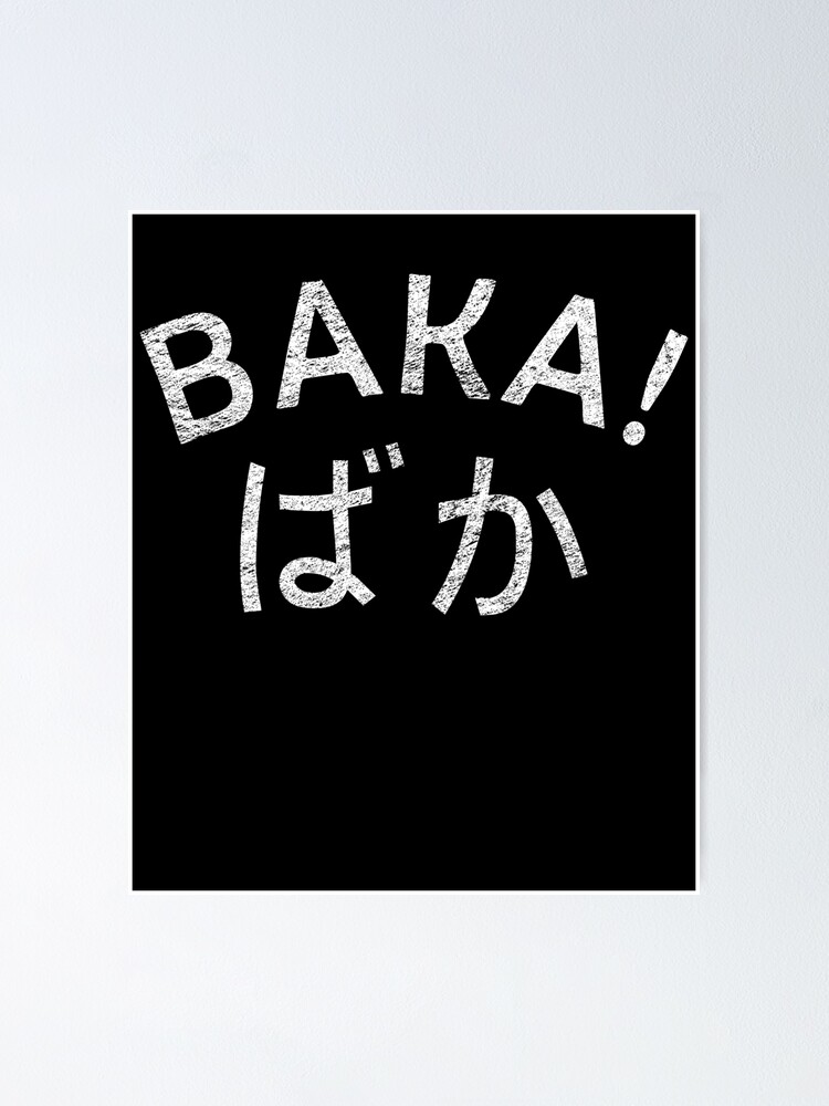 "Baka! Anime Phrase Japanese Kanji " Poster for Sale by ExpressWayFour ...