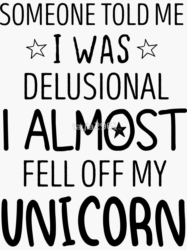 Pegatina «Alguien me dijo que estaba delirando, casi me caigo de mi ...