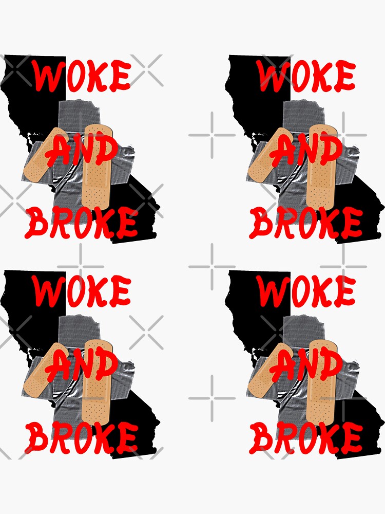 "Woke And Broke. California Is Broken. " Sticker by fdhirst | Redbubble