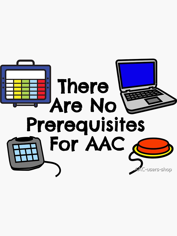 "There Are No Prerequisites For AAC" Sticker for Sale by AAC-users-shop ...