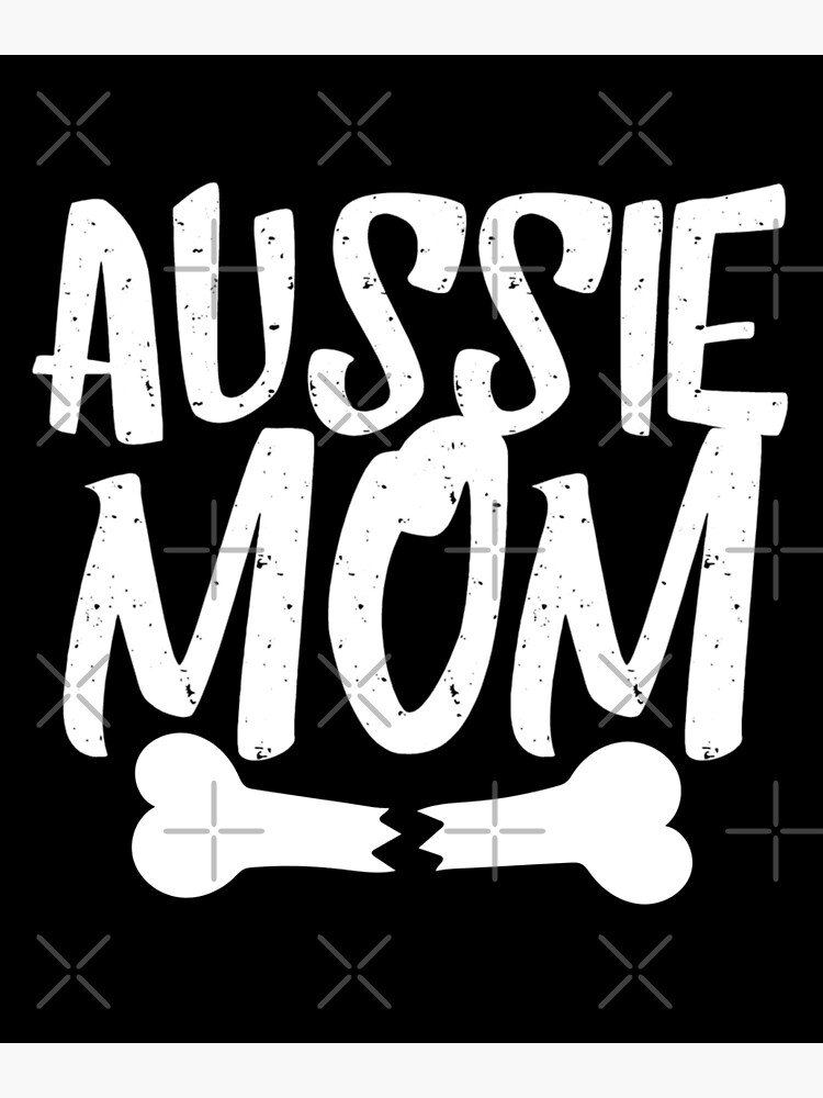 "aussie mom" Poster by Ibn-El-Wadi | Redbubble
