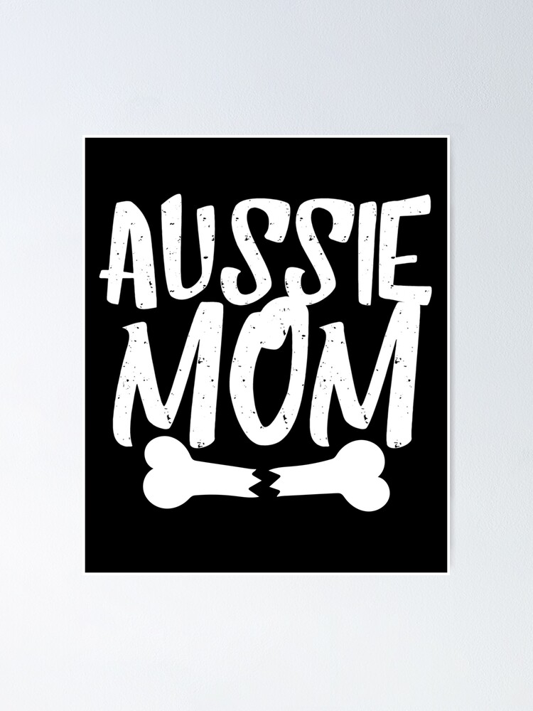 "aussie mom" Poster by Ibn-El-Wadi | Redbubble