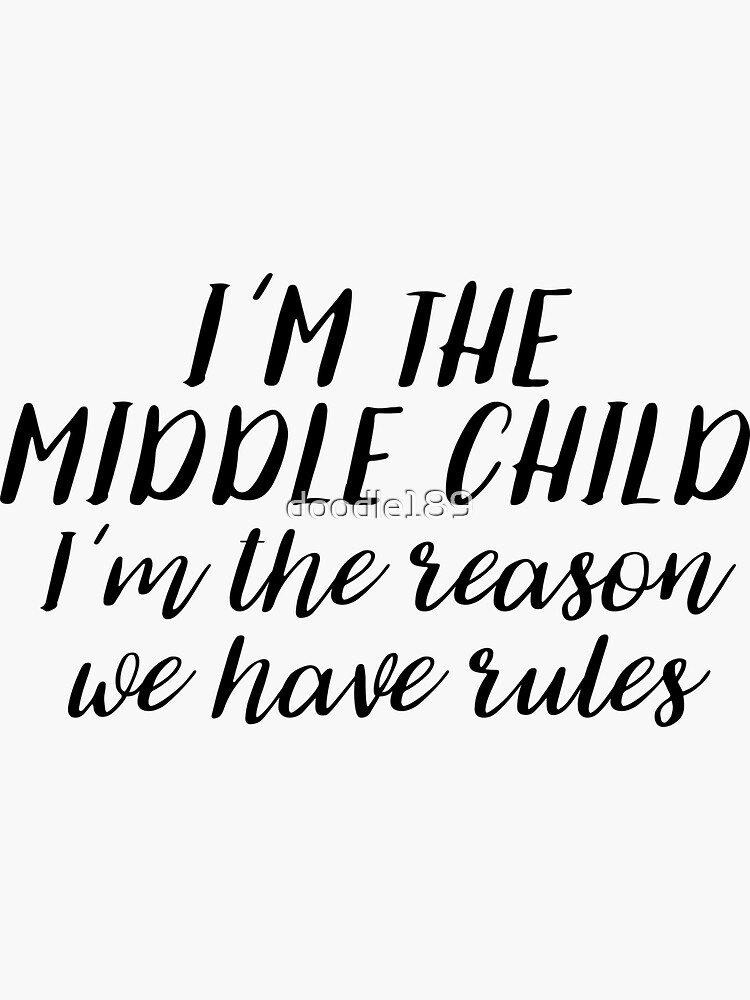 "I'm the Middle Child" Sticker for Sale by doodle189 | Redbubble