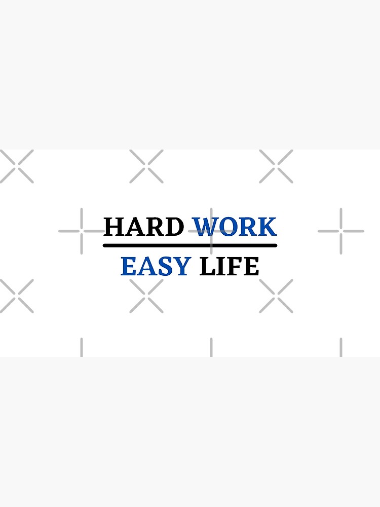 "Hard Work , Easy Life " Poster for Sale by Kuitoo | Redbubble