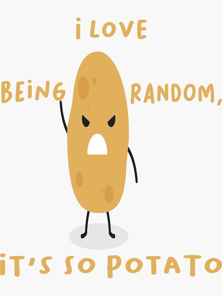 "I Love Being Random, It's So Potato" Sticker for Sale by CHAHMOUDOU ...