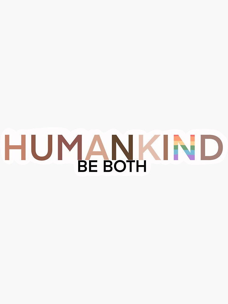 "Humankind Be Both" Sticker for Sale by happyk8e | Redbubble