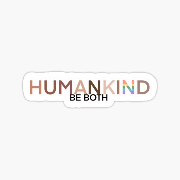 "Humankind Be Both" Sticker for Sale by happyk8e | Redbubble