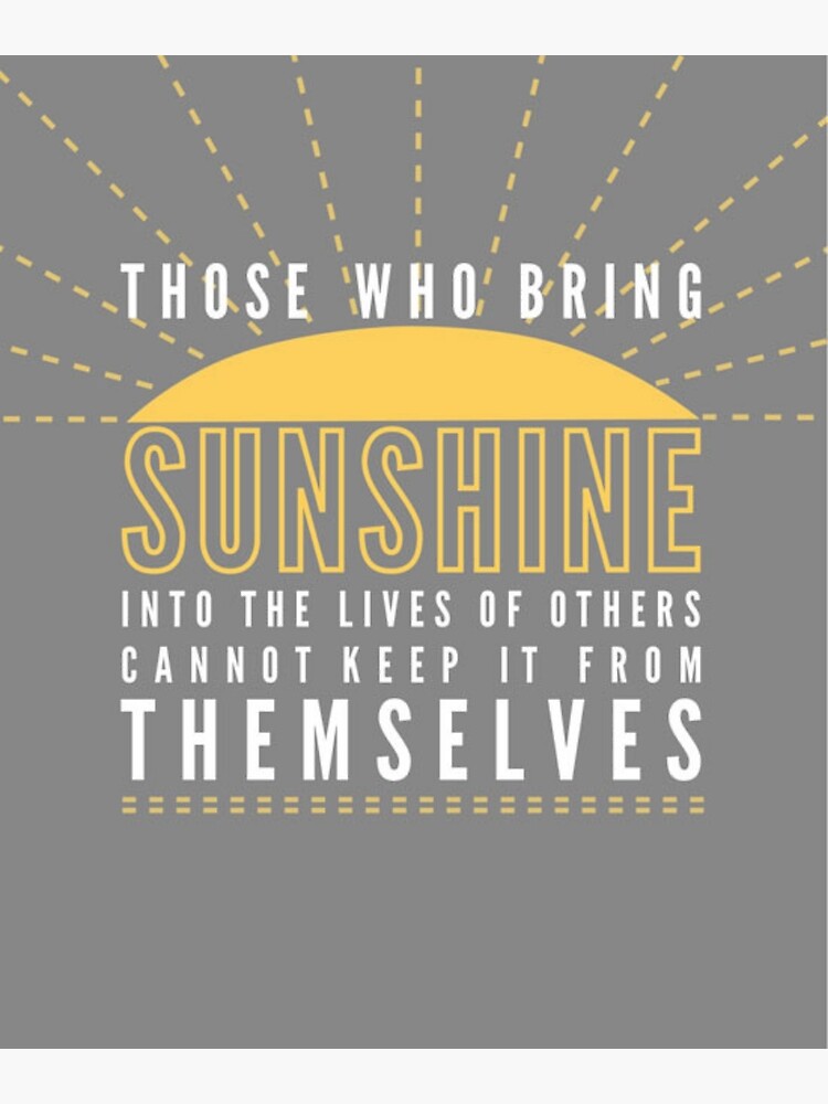 "Bringing Sunshine Into the Lives of Others, Cannot Keep It From ...