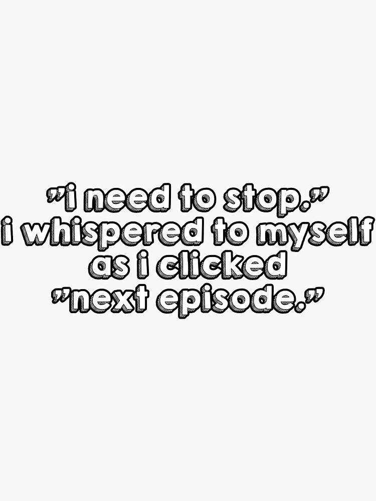 ""next episode" Sticker" Sticker for Sale by icedcoffee06 | Redbubble