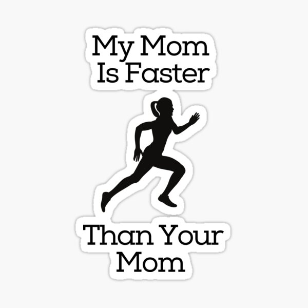 My Mom Is Faster Than Your Mom Vintage My Mom Is Faster Than Your my-mom-is-faster-than-your-mom-vintage-my-mom-is-faster-than-your