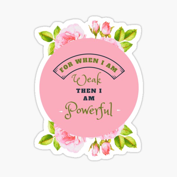"For when I am weak then I am powerful - Encouragement Bible Verse ...