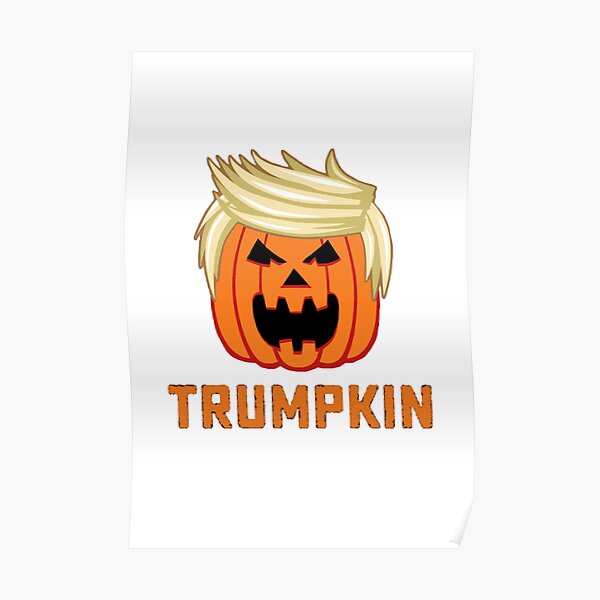 "Trumpkin" Poster by Logansgeek | Redbubble