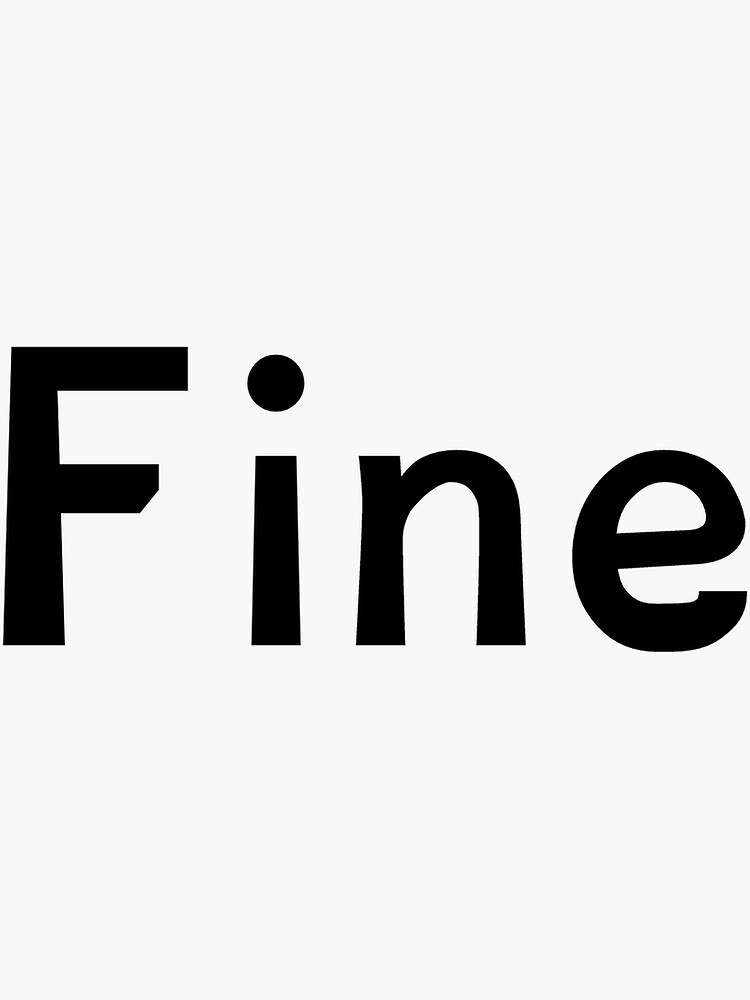 "Fine. It's Not Fine." Sticker by EveryStory | Redbubble