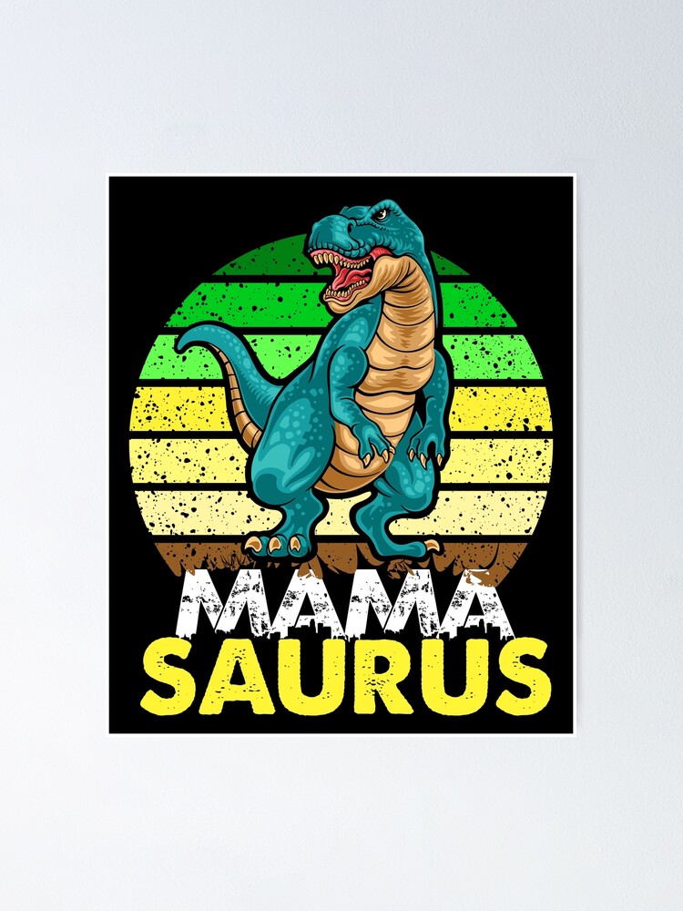 "Mamasaurus T rex Dinosaur Mama Saurus Family Matching" Poster for Sale ...