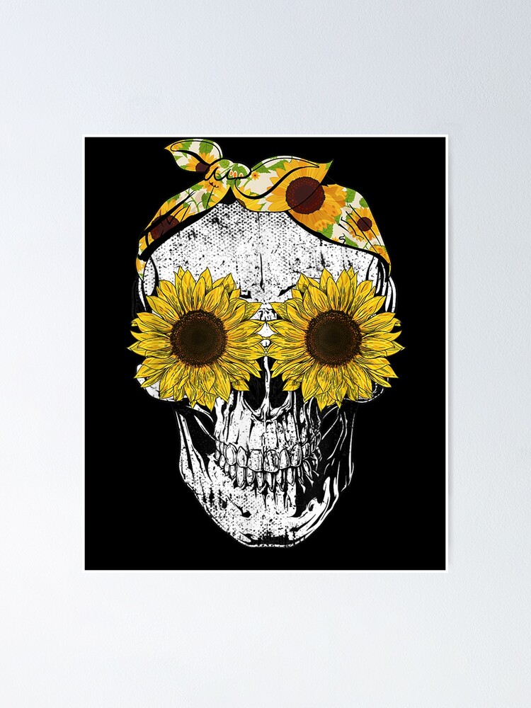 "Skull Sunflower Skeleton Ana Sunflower Skull" Poster for Sale by ...