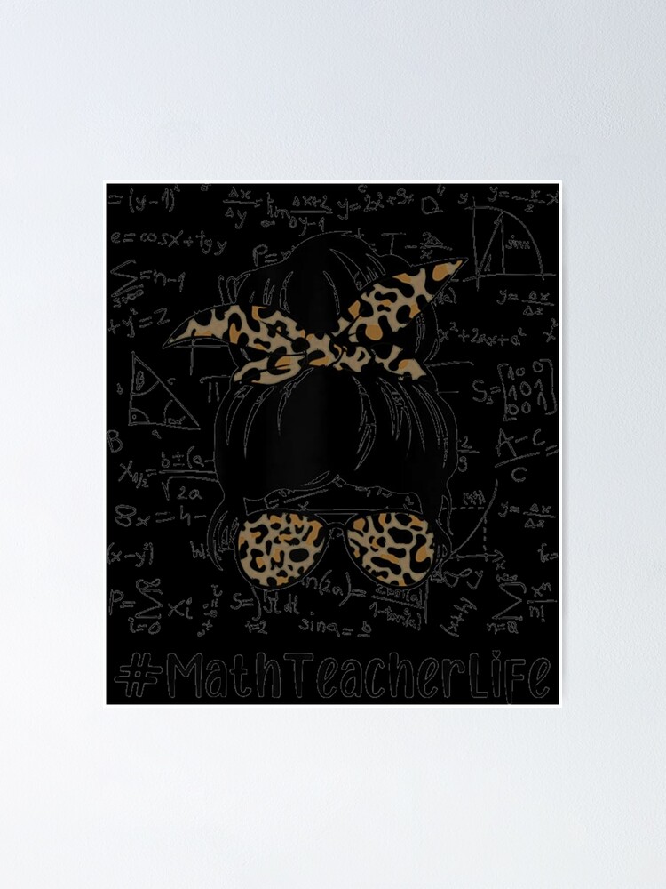 "Math Teacher Life Messy Bun" Poster for Sale by Irundell2020 | Redbubble