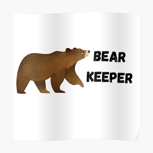 "Bear Keeper" Poster by Meggie-moos | Redbubble