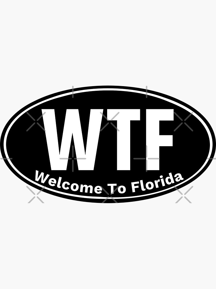 "Welcome To Florida WTF" Sticker for Sale by DesignsByRisa | Redbubble