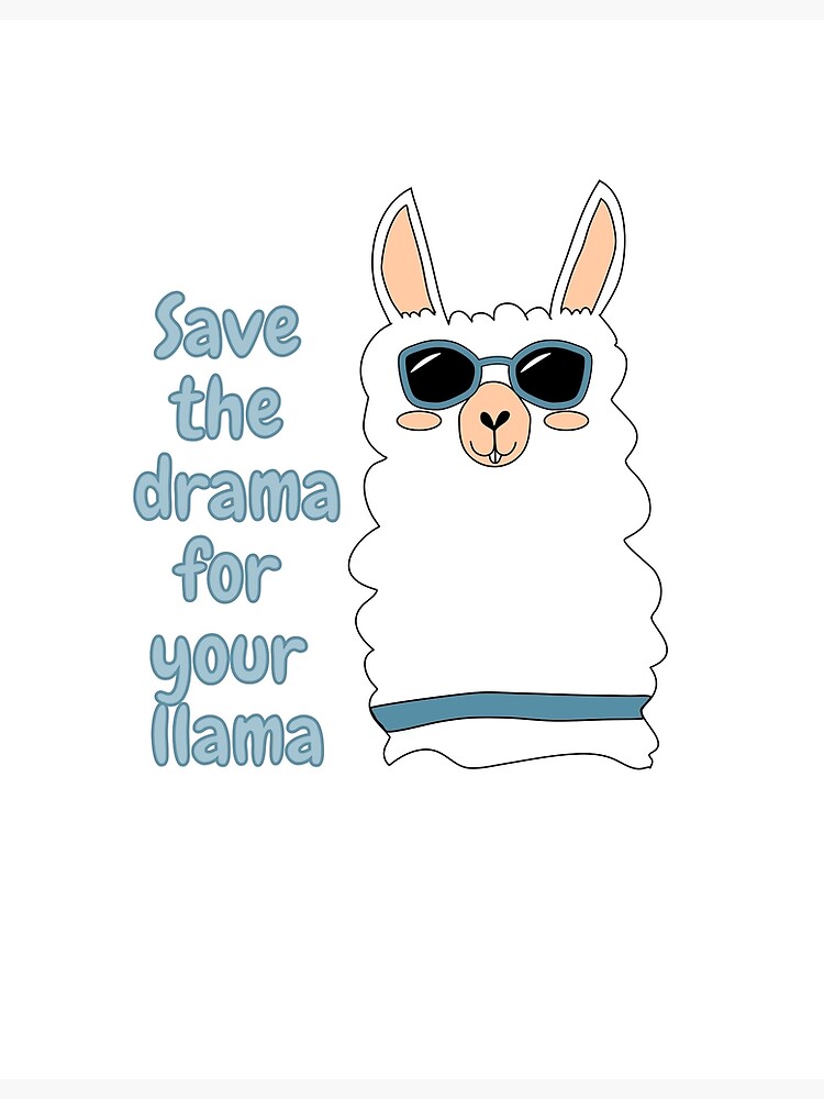 "Save the drama for your llama" Art Print for Sale by CalaveraArt ...