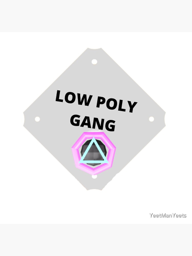 "Low poly Gang" Poster for Sale by YeetManYeets | Redbubble