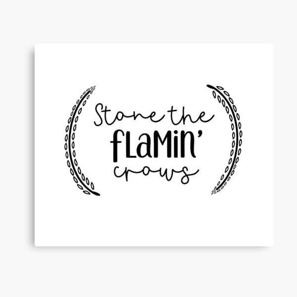 "Stone The Flamin' Crows, Alf Stewart Quote" Canvas Print for Sale by ...