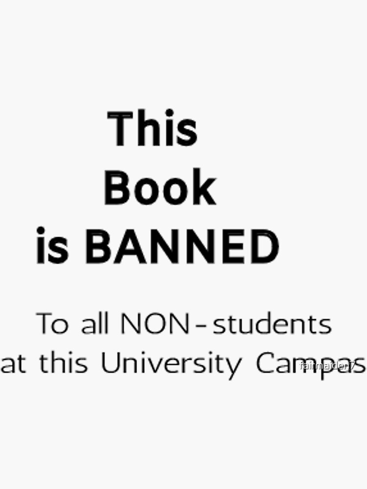 "This book is banned to non-university students" Sticker for Sale by ...